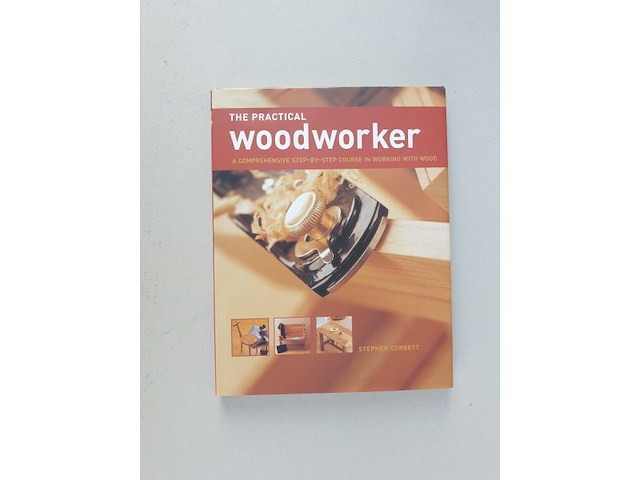 The Complete Practical Woodworke - Stephen Corbett