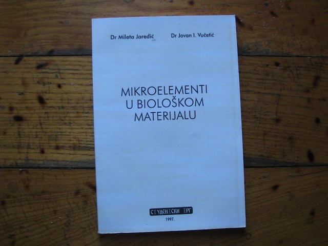 MILETA JAREDIĆ - MIKOROELEMENTI U BIOLOŠKOM MATERIJALU