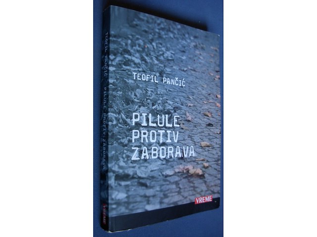 PILULE PROTIV ZABORAVA - Teofil Pančić