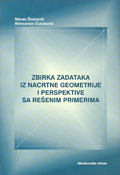 Zbirka zadataka iz nacrtne geometrije i perspektive sa rešenim primerima