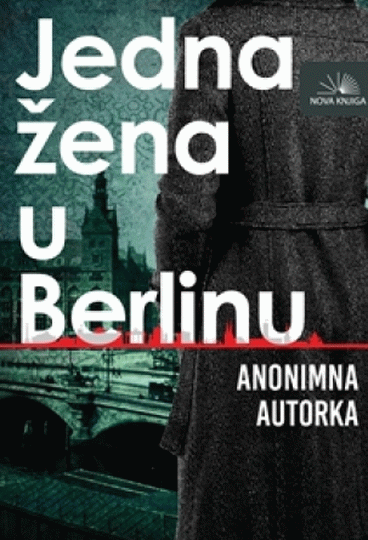 Jedna žena u Berlinu: dnevnički zapisi od 20. aprila do 22. juna 1945.