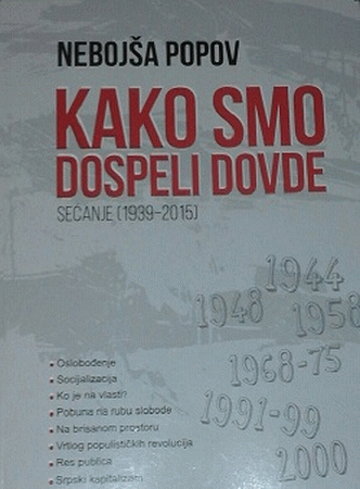 Kako smo dospeli dovde: sećanja: 1939-2015