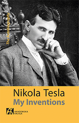 My Inventions: The Autobiography of Nikola Tesla