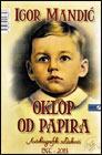 Oklop od papira - autobiografski saldakonti 1966.-2013. : amplituda tekstova koji su me obilježili i razgraničili