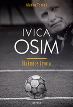 Ivica Osim: utakmice života, biografija