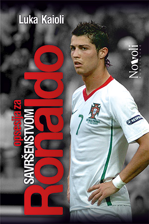 Ronaldo: opsesija za savršenstvom