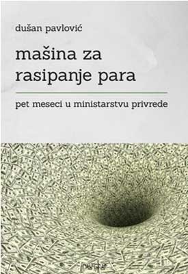 Mašina za rasipanje para - pet meseci u Ministarstvu privrede