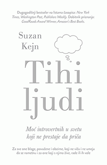 Tihi ljudi: moć introvertnih u svetu koji ne prestaje da priča