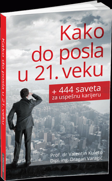 Kako do posla u 21. veku + 444 saveta za uspešnu karijeru