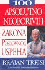 100 apsolutno neoborivih zakona poslovnog uspeha