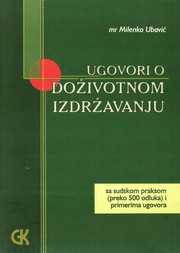 Ugovor o doživotnom izdržavanju, 2. izmenjeno i dopunjeno izdanje: Sa sudskom praksom i primerima ugovora