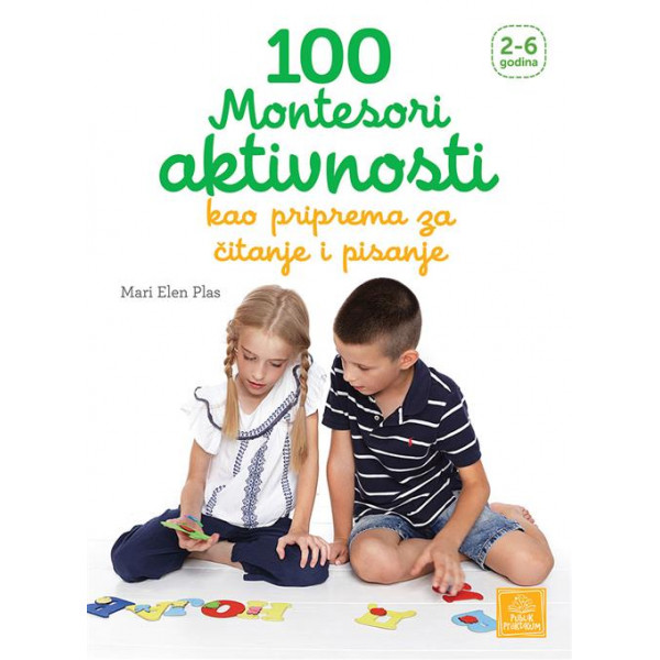 100 Montesori aktivnosti kao priprema za čitanje i pisanje: 2-6 godina