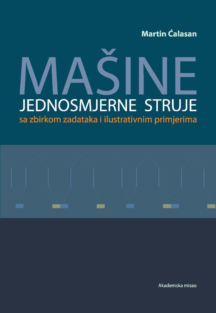 Mašine jednosmjerne struje, sa zbirkom zadataka i ilustrativnim primjerima