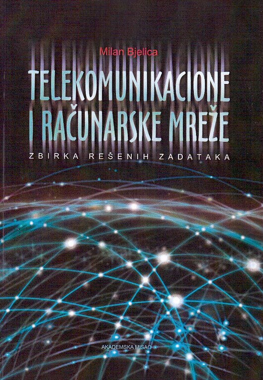 Telekomunikacione i računarske mreže – zbirka rešenih zadataka