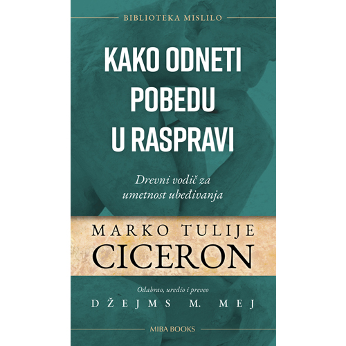 Kako odneti pobedu u raspravi: drevni vodič za umetnost ubeđivanja