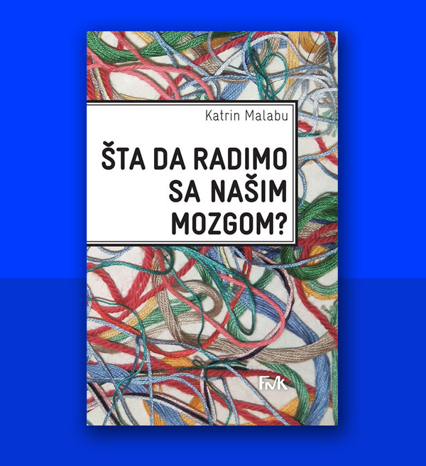 Šta da radimo sa našim mozgom?