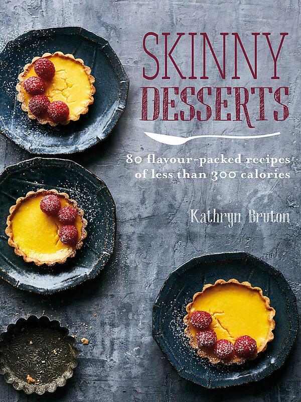 Skinny Desserts: 80 flavour packed recipes of less than 300 calories