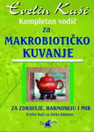 Evelin Kuši: Kompletan vodič za makrobiotičko kuvanje za zdravlje, harmoniju i mir