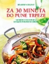 Za 30 minuta do pune trpeze: 300 brzih i ukusnih jela za sjajne porodične obroke