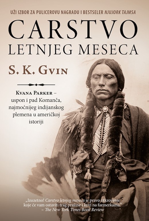 Carstvo letnjeg meseca : Kvana Parker - uspon i pad Komanča, najmoćnijeg indijanskog plemena u američkoj istoriji