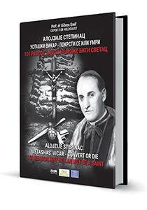 Алојзије Степинац, усташки викар: покрсти се или умри: 101 разлог зашто не може бити светац: Alojzije Stepinac, ustashasʹ vicar: Convert or die: 101 reason why he can not be a saint, Srpski i Engleski