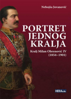 Portret jednog kralja : kralj Milan Obrenović IV : (1854-1901)