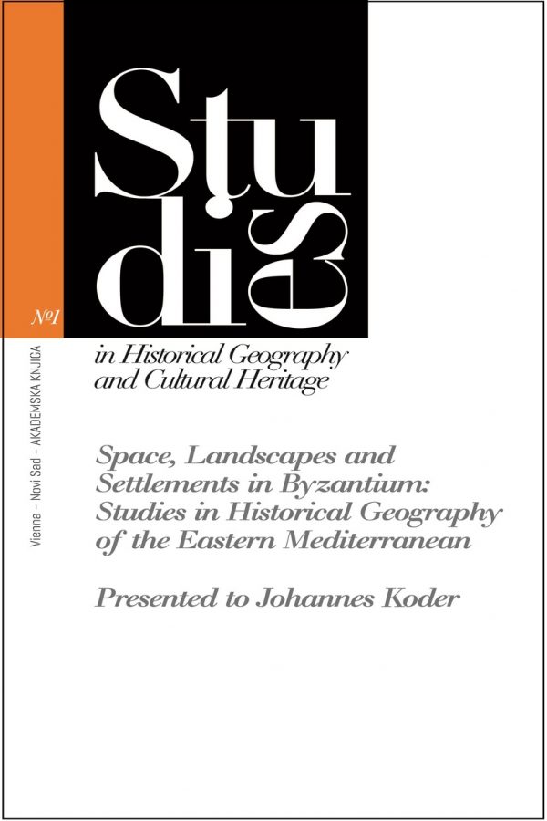 SPACE, LANDSCAPES AND SETTLEMENTS IN BYZANTIUM Studies in Historical Geography of the Eastern Mediterranean