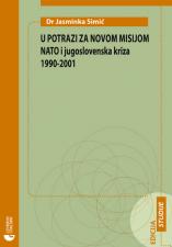 U potrazi za novom misijom: NATO i jugoslovenska kriza 1990-2001