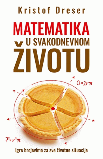 Matematika u svakodnevnom životu: igre brojevima za sve životne situacije