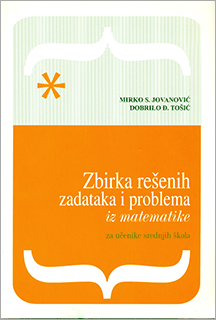 Zbirka rešenih zadataka i problema iz matematike: Za učenike srednjih škola