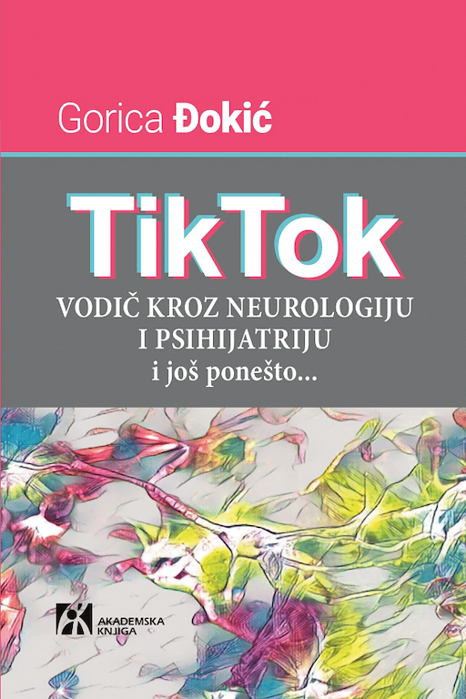 TIKTOK VODIČ KROZ NEUROLOGIJU I PSIHIJATRIJU i još ponešto