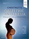 Chestnut's Obstetric Anesthesia: Principles and Practice, 6th Edition