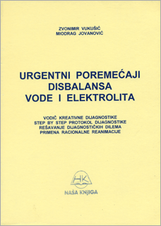 Urgentni poremećaji disbalansa vode i elektrolita: Vodič kreativne dijagnostike, rešavanje dijagnostičkih dilema, primena racionalne reanimacije