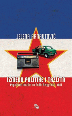 Između politike i tržišta: popularna muzika na Radio-Beogradu u SFRJ