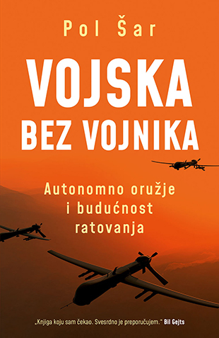 Vojska bez vojnika: autonomno oružje i budućnost ratovanja