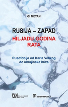 Rusija - Zapad: hiljadu godina rata: rusofobija od Karla Velikog do ukrajinske krize