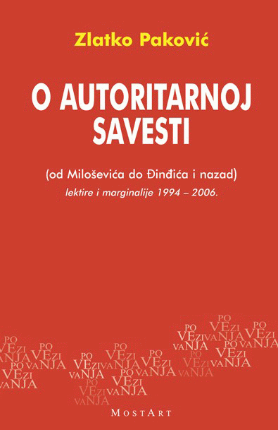 O autoritarnoj savesti: od Miloševića do Đinđića i nazad: lektire i marginalije 1994-2006.