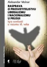 Rasprava o prosvetiteljstvu, liberalizmu i nacionalizmu u Prusiji, knjiga 1: Igra svetlosti u razumu 18. veka