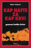 Kap nafte za kap krvi : geneza iračke krize