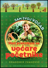 Sam svoj voćar - voćarski praktikum za početnike