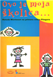 Ovo je moja školica : Metoda Montesori na primeru školice "Pitagora"