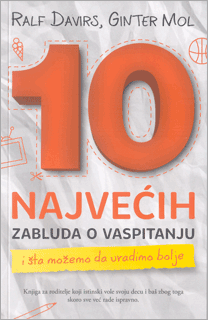 10 najvećih zabluda o vaspitanju i šta možemo da uradimo bolje