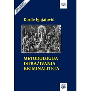 Metodologija istraživanja kriminaliteta: sa metodikom izrade naučnog rada, 3. izmenjeno i dopunjeno izdanje