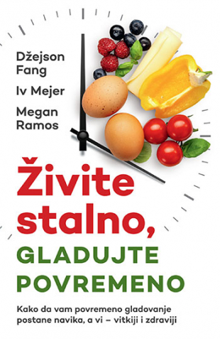 Živite stalno, gladujte povremeno: kako da vam povremeno gladovanje postane navika, a vi - vitkiji i zdraviji