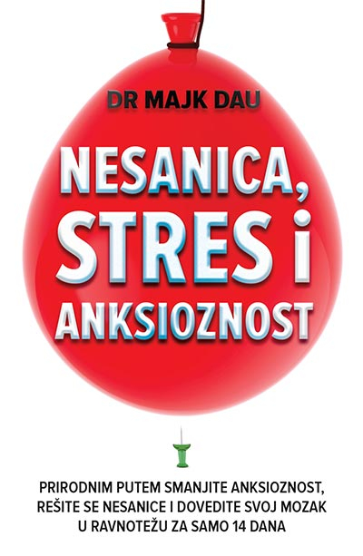 Nesanica, stres i anksioznost: Prirodnim putem smanjite anksiznost, rešite se nesanice i dovedite svoj mozak u ravnotežu za samo 14 dana