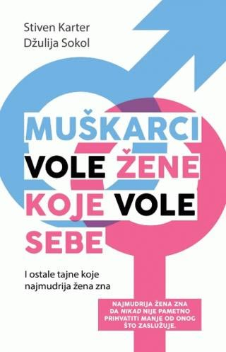 Muškarci vole žene koje vole sebe: I ostale tajne koje najmudrija žena zna