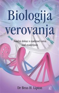 Biologija verovanja - Naučni dokaz o nadmoći uma nad materijom