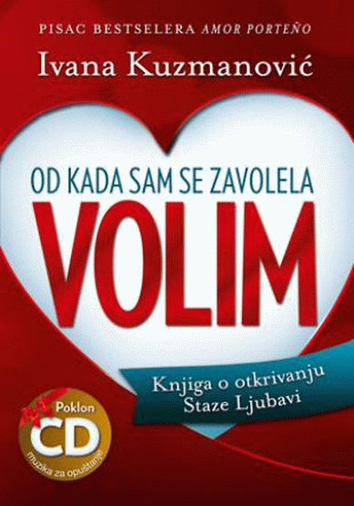 Od kada sam se zavolela volim: knjiga o otkrivanju staze ljubavi - jedine staze koja ima srce