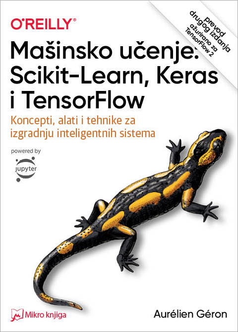 Mašinsko učenje: Scikit-Learn, Keras i TensorFlow: koncepti, alati i tehnike za izgradnju inteligentnih sistema