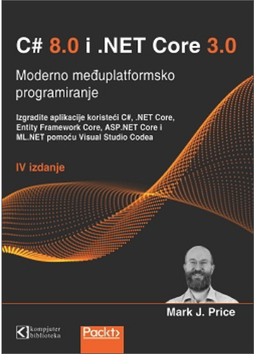 C# 8 i .NET Core 3: Moderno međuplatformsko programiranje,
prevod IV izdanja